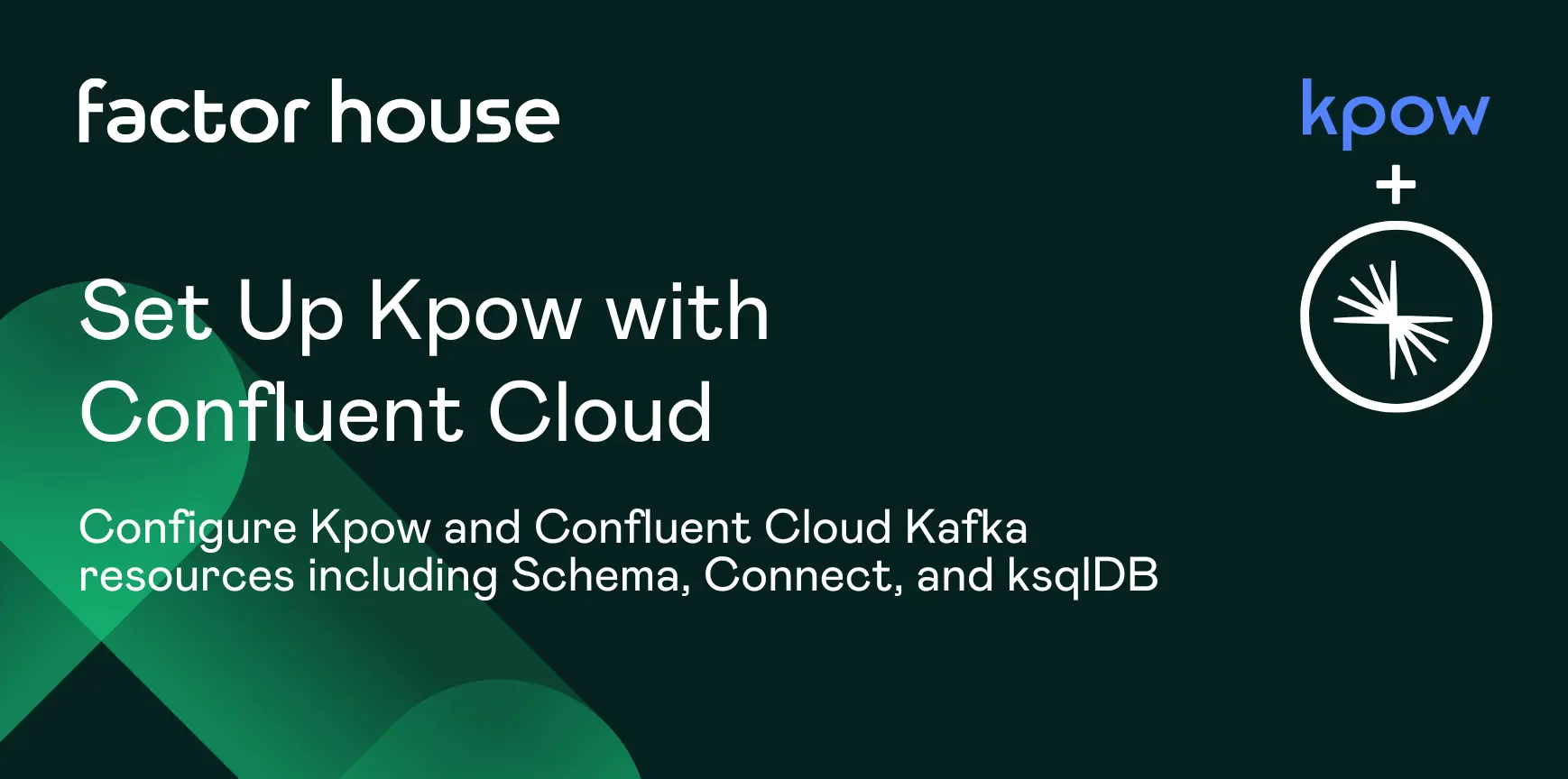 Factor House | Blog | Set Up Kpow with Confluent Cloud | Factor House